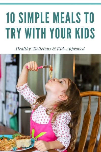 10 Simple Kid-Friendly Meals | A Healthy Slice of Life