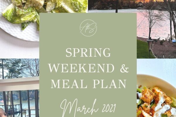 Weekend Recap + A Week of Easy Dinners - A Healthy Slice of Life