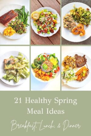 What I've Been Eating: 21 Spring Meal Ideas - A Healthy Slice of Life