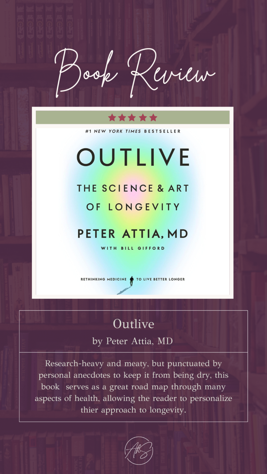 Outlive by Peter Attia Book Review - A Healthy Slice of Life