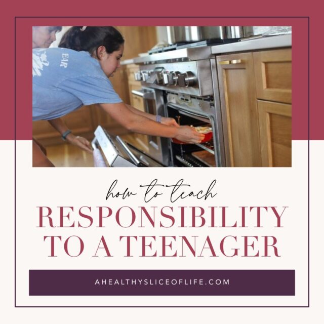 How to Teach Responsibility to a Teenager - A Healthy Slice of Life